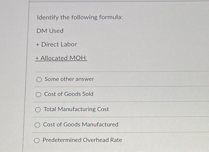 Solved Identify the following formula: DM Used + Direct | Chegg.com