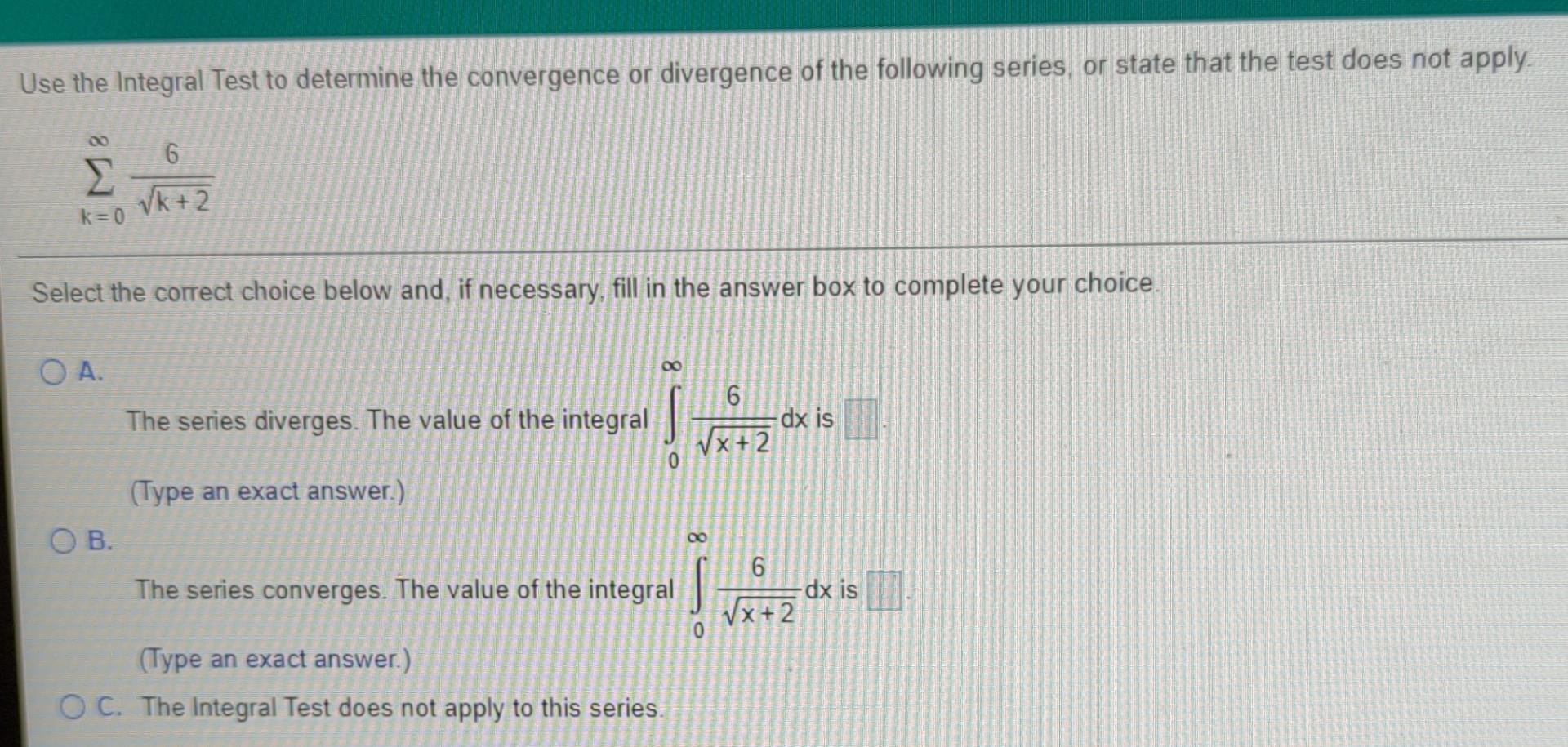 Solved Use the Integral Test to determine the convergence or | Chegg.com