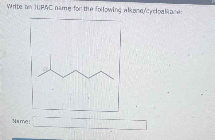 Solved Write an IUPAC name for the following | Chegg.com