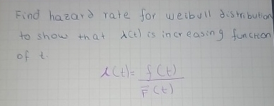 Solved Find hazard rate for weibull distribution to show | Chegg.com