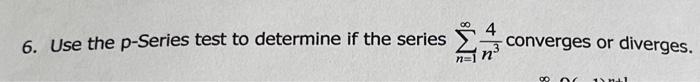 Solved 6. Use the p-Series test to determine if the series | Chegg.com