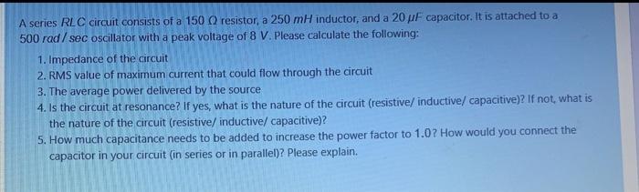 Solved A series RLC circuit consists of a 150 resistor, a | Chegg.com