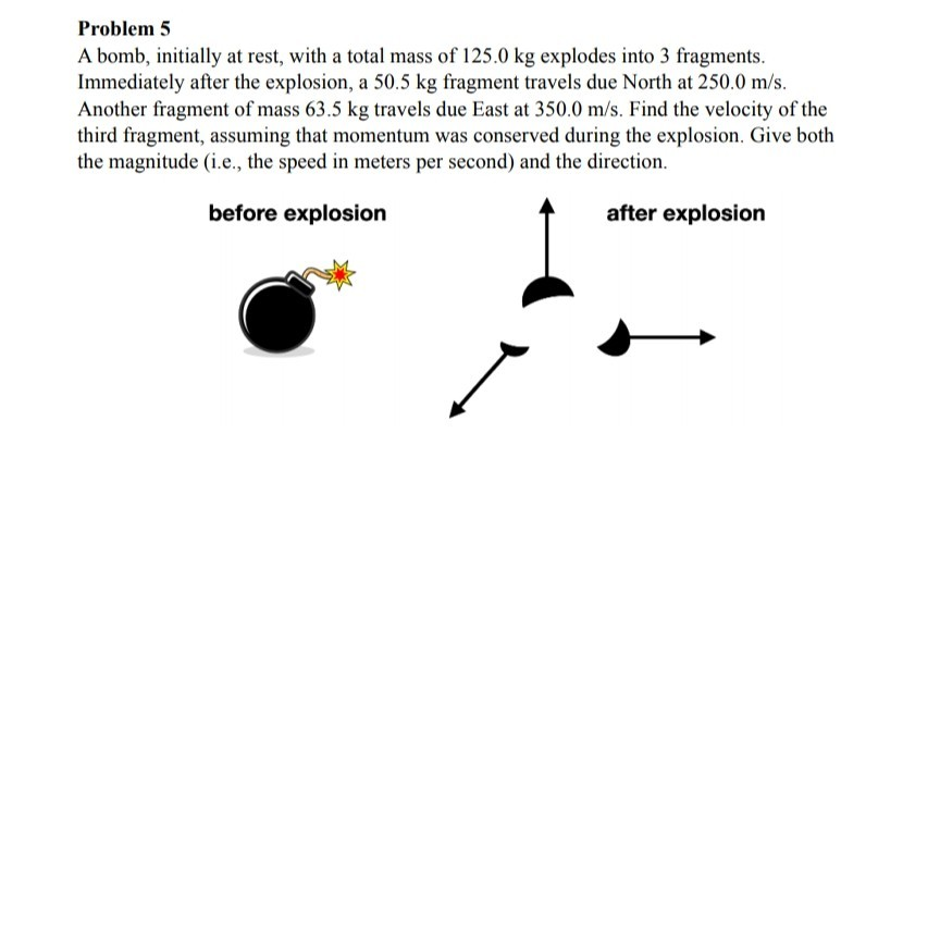 Solved Problem 5 A bomb, initially at rest, with a total | Chegg.com