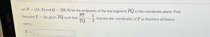Solved Let P=(15,3) and Q=(23,8) be the endpoints of the | Chegg.com