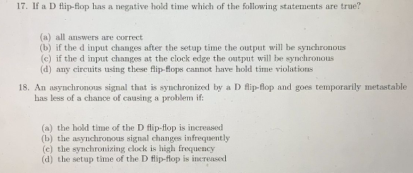 Solved 17. If a D flip-flop has a negative hold time which | Chegg.com