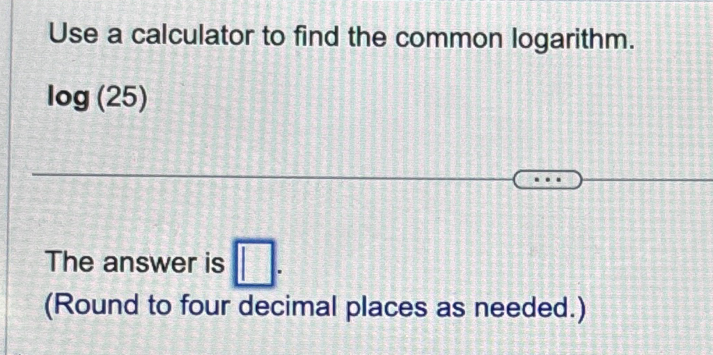 Solved Use A Calculator To Find The Common Logarithm