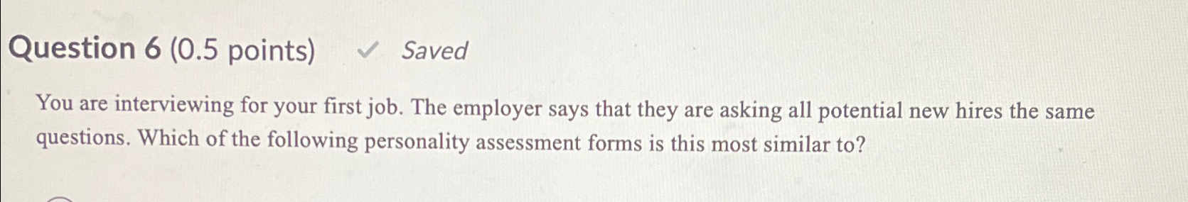 Solved Question 6 ( 0.5 ﻿points) ﻿SavedYou are interviewing | Chegg.com