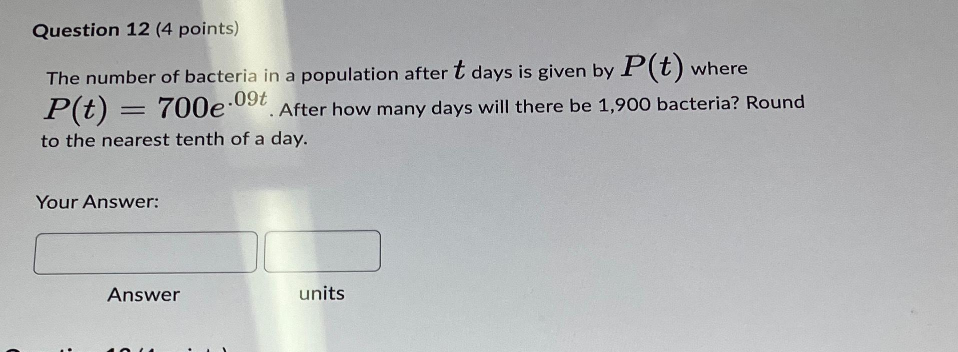 Solved Question 12 (4 ﻿points)The number of bacteria in a | Chegg.com