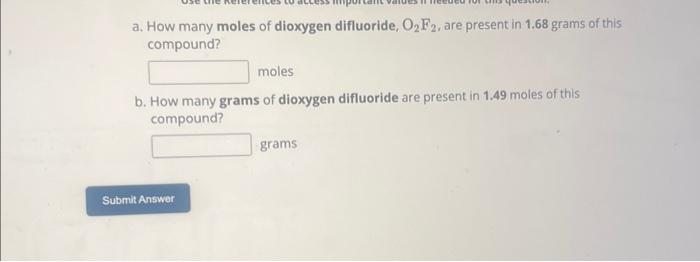 Solved a. How many moles of dioxygen difluoride, O2 F2, are | Chegg.com