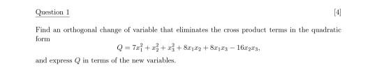 Solved Question 1 Find an orthogonal change of variable that | Chegg.com