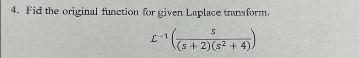 Solved Find the original function for given Laplace | Chegg.com