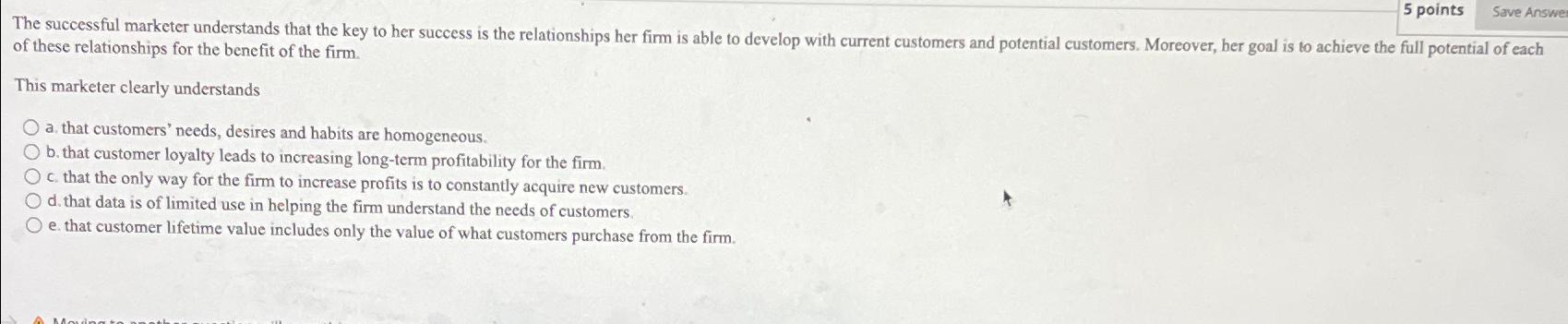 Solved 5 ﻿pointsThe successful marketer understands that the | Chegg.com