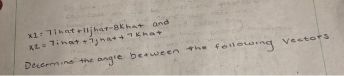 Solved Vectors x1 = Tihat + 1ljhat-khat and *2= Tinat tig | Chegg.com