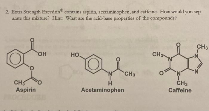 Solved 2. Extra Strength Excedrin De contains aspirin, | Chegg.com