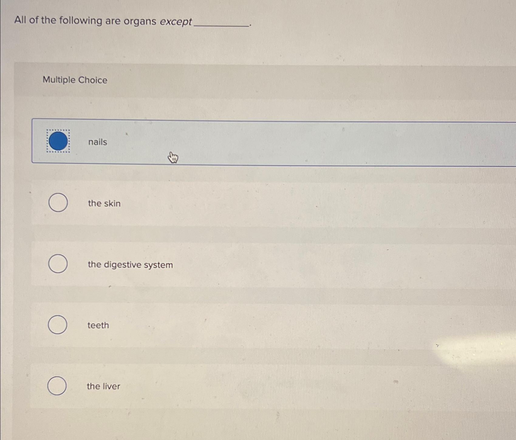 Solved All of the following are organs exceptMultiple | Chegg.com