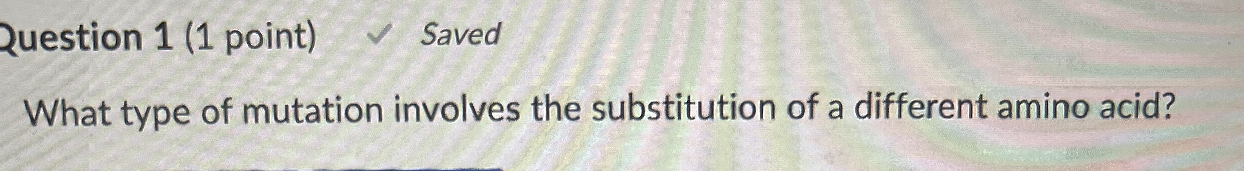 Solved Question 1 (1 point) SavedWhat type of mutation | Chegg.com Solved Question 1 (1 point) SavedWhat type of mutation | Chegg.com