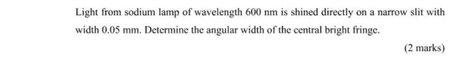 Solved Light from sodium lamp of wavelength 600 nm is shined | Chegg.com