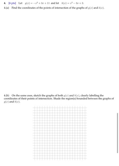 Solved 4. [6 pts] Let g(x)=−x2+3x+11 and let h(x)=x2−3x+3. | Chegg.com