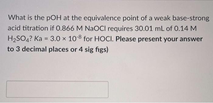 Solved What is the pOH at the equivalence point of a weak | Chegg.com
