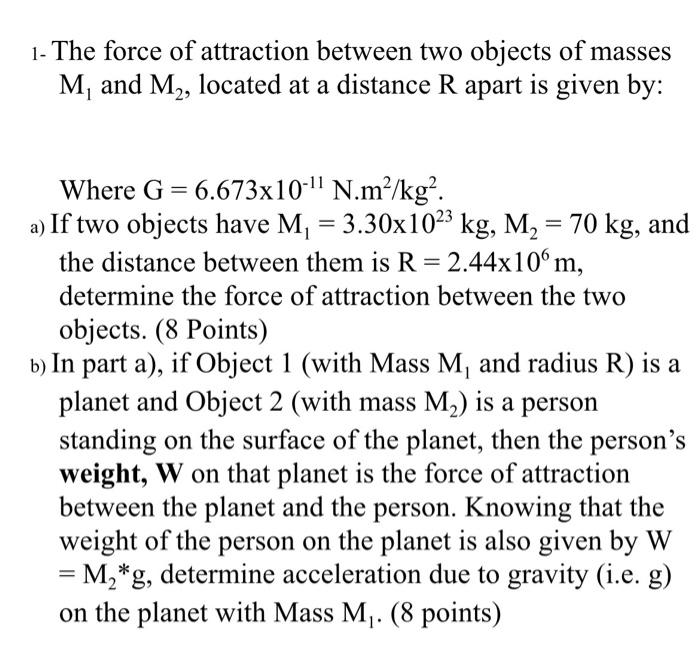 Solved 1- The force of attraction between two objects of | Chegg.com