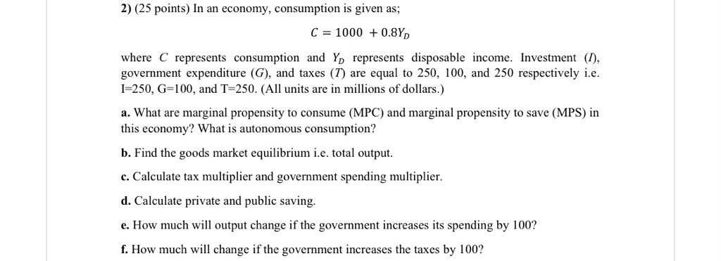Solved (25 ﻿points) ﻿In an economy, consumption is given | Chegg.com