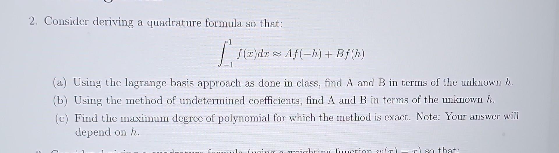 Solved 2. Consider deriving a quadrature formula so that: | Chegg.com