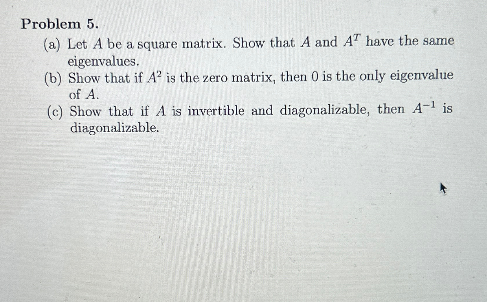 Solved Problem 5.(a) ﻿Let A ﻿be a square matrix. Show that A | Chegg.com