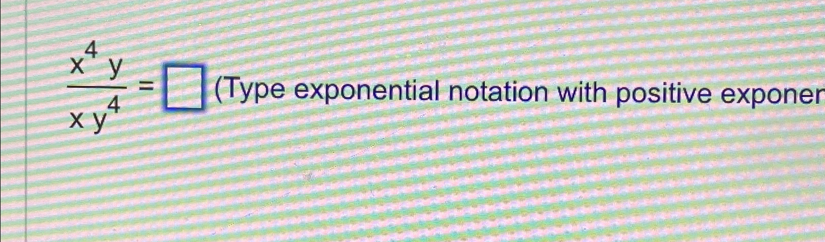 Solved x4yxy4=, (Type exponential notation with positive | Chegg.com