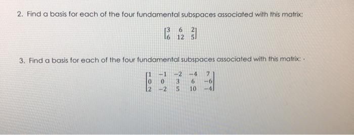 Solved 2. Find a basis for each of the four fundamental | Chegg.com