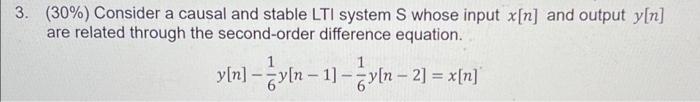 Solved (30%) Consider a causal and stable LTI system S whose | Chegg.com