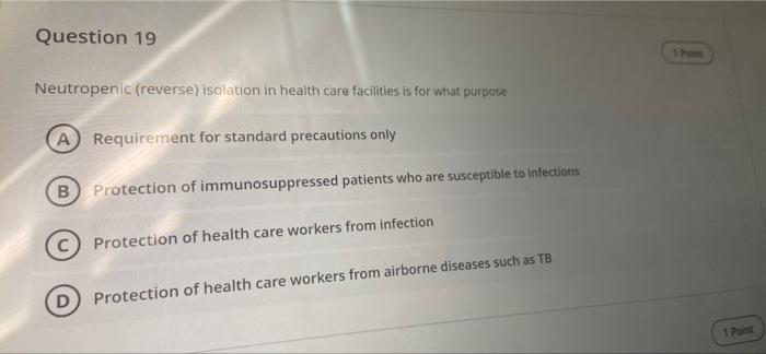 Solved Question 19 point Neutropenic (reverse) isolation in | Chegg.com