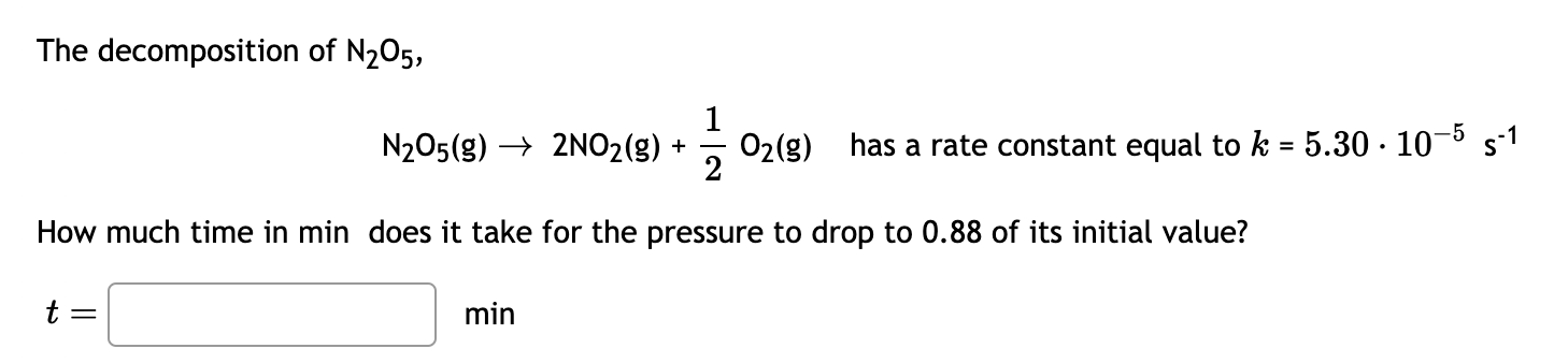 Solved The decomposition of N2O5,N2O5(g)→2NO2(g)+12O2(g), | Chegg.com