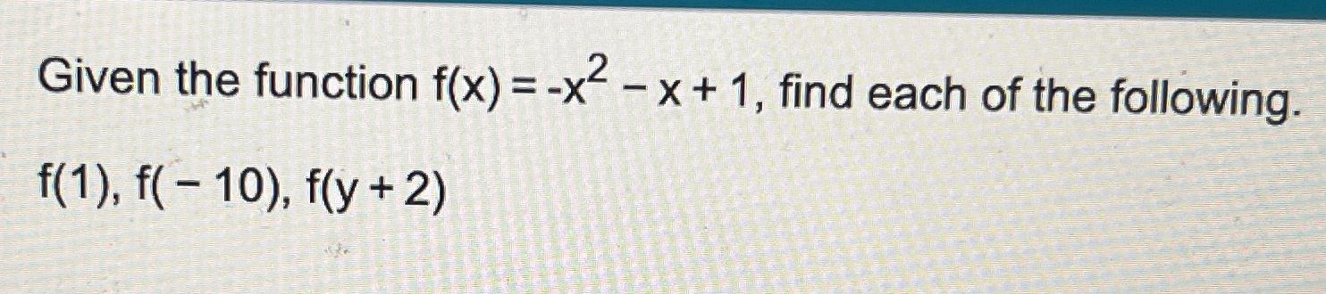 Solved Given the function f(x)=-x2-x+1, ﻿find each of the | Chegg.com