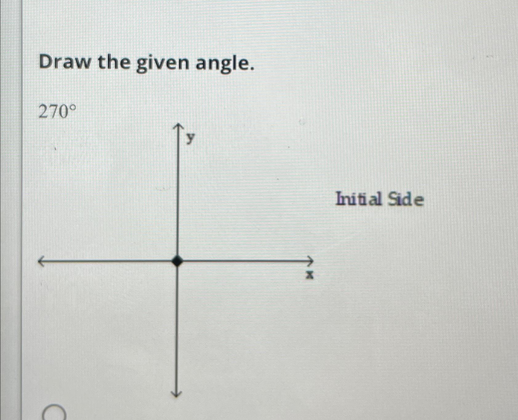 Solved Draw the given angle.Initial Side | Chegg.com