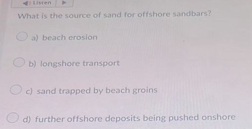 Solved What is the source of sand for offshore sandbars?a) | Chegg.com