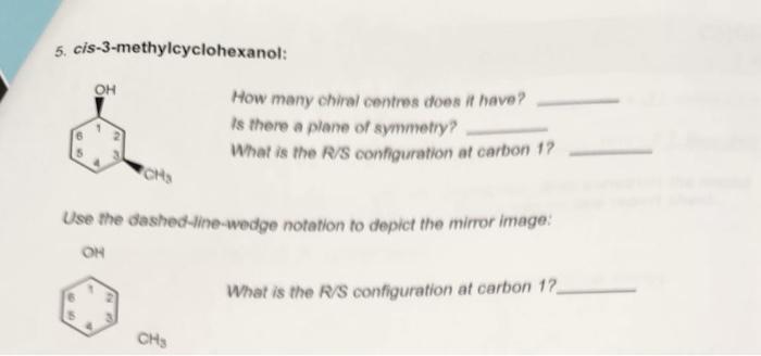 Solved 5. cis-3-methylcyclohexanol: How many chiral centres | Chegg.com