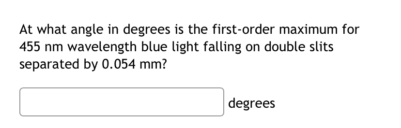 Solved At what angle in degrees is the first-order maximum | Chegg.com
