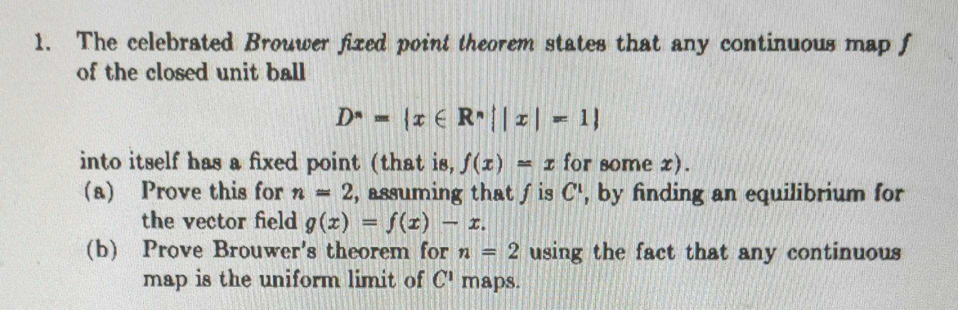 Solved 1. The celebrated Brouwer fixed point theorem states | Chegg.com