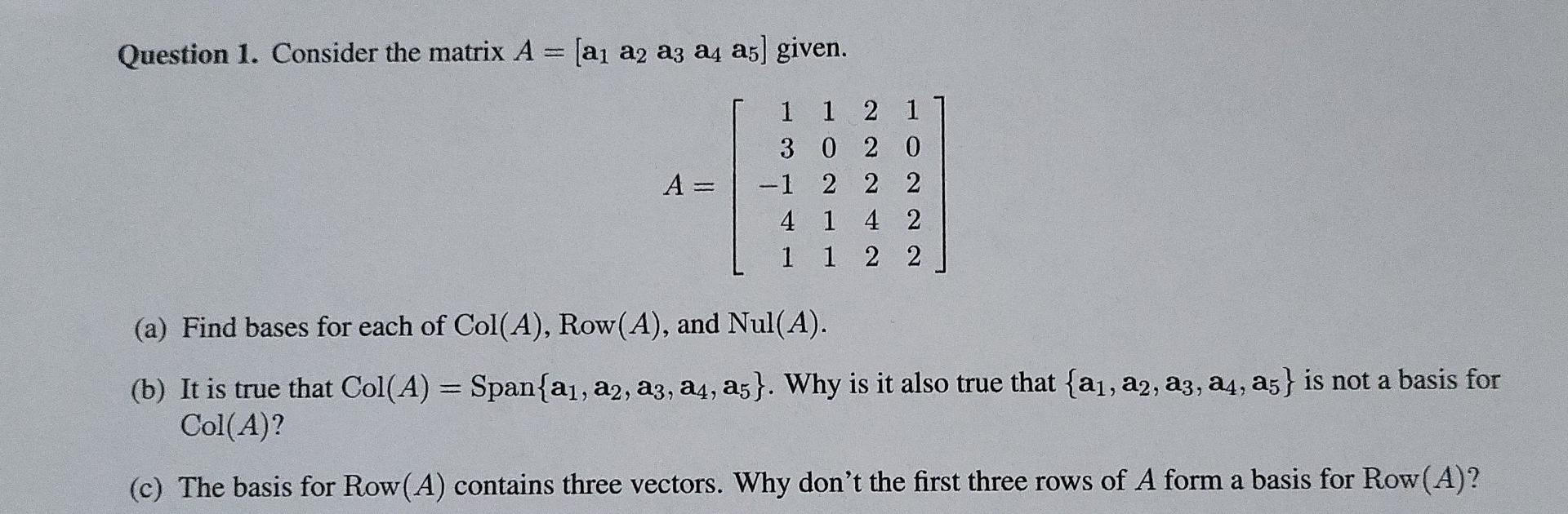 Solved Question 1. Consider the matrix A= [ai a2 a3 a4 a5] | Chegg.com