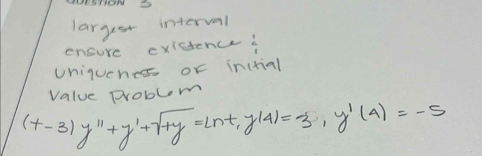 Solved largest interval ensure existence: uniqueness of | Chegg.com