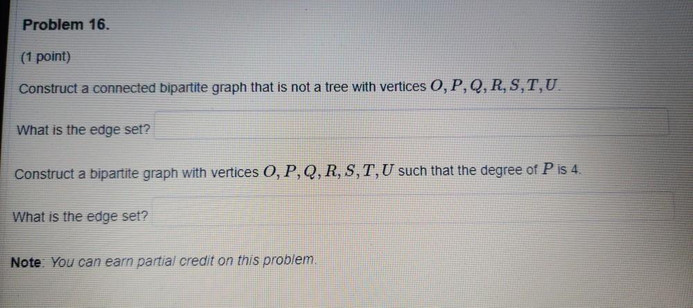 Solved Problem 16. (1 point) Construct a connected bipartite | Chegg.com