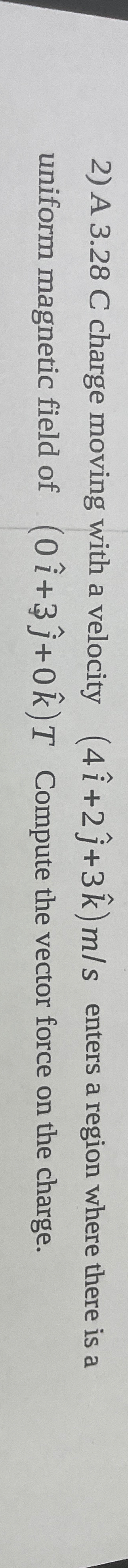 Solved A 3.28C ﻿charge moving with a velocity | Chegg.com