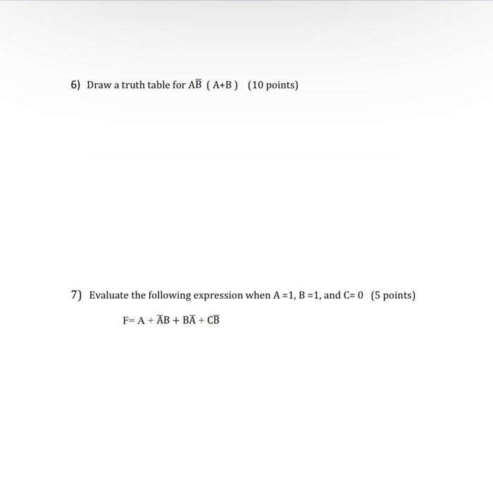 Solved 6) Draw a truth table for ABˉ ( A+B) (10 points) 7) | Chegg.com