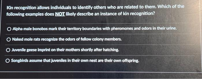 Solved Kin recognition allows individuals to identify others | Chegg.com
