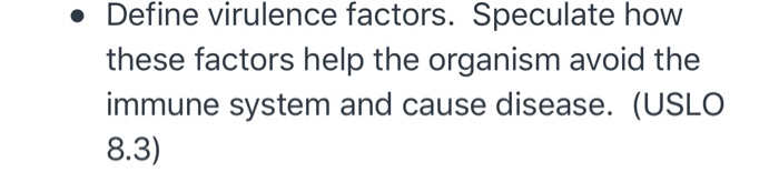 Solved Define virulence factors. Speculate how these factors | Chegg.com