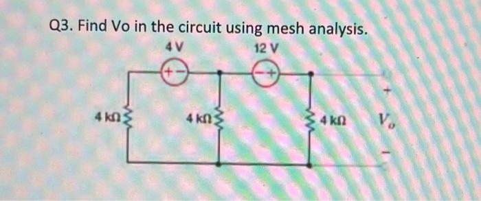Solved Q3. Find Vo in the circuit using mesh analysis. | Chegg.com