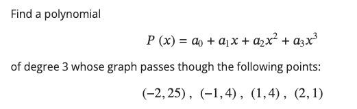 Solved Find a polynomial P(x)=a0+a1x+a2x2+a3x3 of degree 3 | Chegg.com