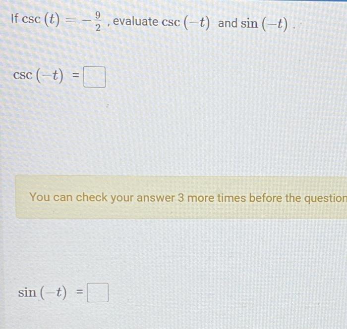 Solved If csc(t)=−29, evaluate csc(−t) and sin(−t) csc(−t)= | Chegg.com