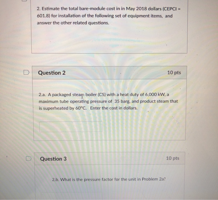Solved 2. Estimate the total bare-module cost in in May 2018 | Chegg.com