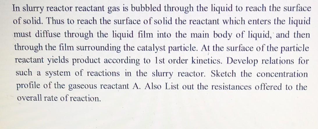 Solved In slurry reactor reactant gas is bubbled through the | Chegg.com